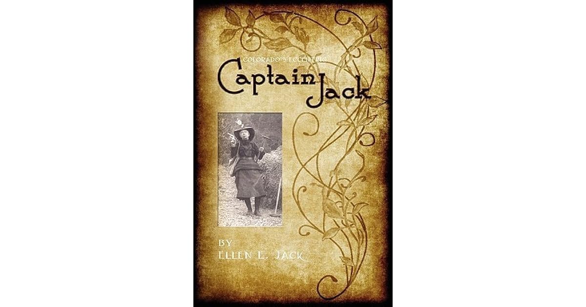 Colorado's Eccentric Captain Jack by Ellen Elliott Jack