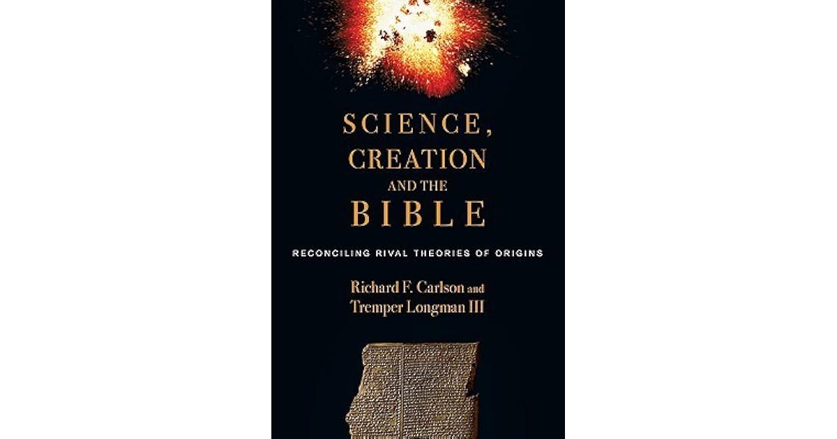 Science, Creation and the Bible: Reconciling Rival Theories of Origins ...