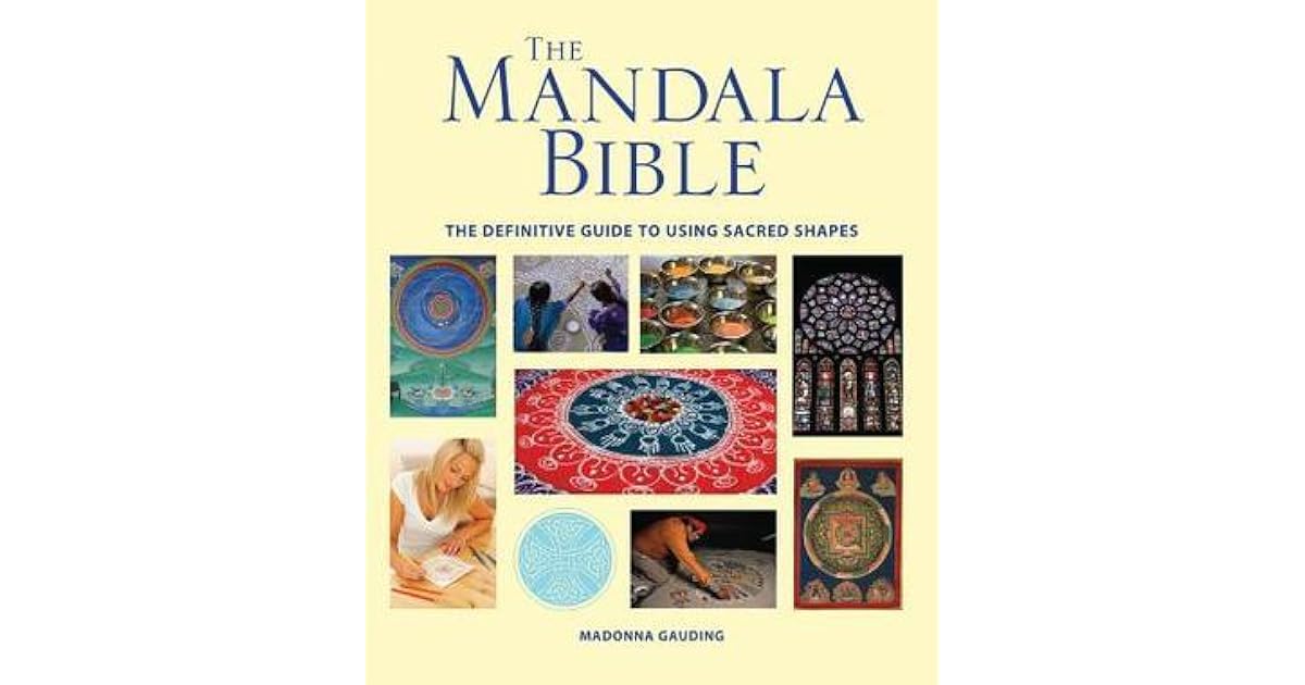 The Mandala Bible: The Definitive Guide to Using Sacred Shapes by ...