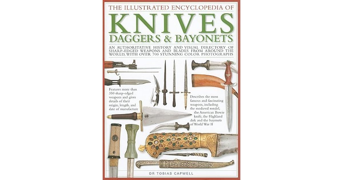 The Illustrated Encyclopedia of Knives, Daggers & Bayonets: An ...