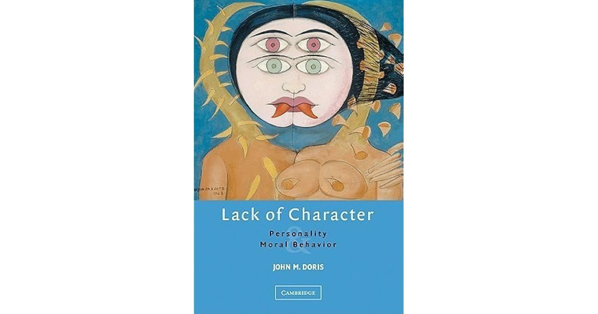 Lack of Character: Personality and Moral Behavior by John M. Doris