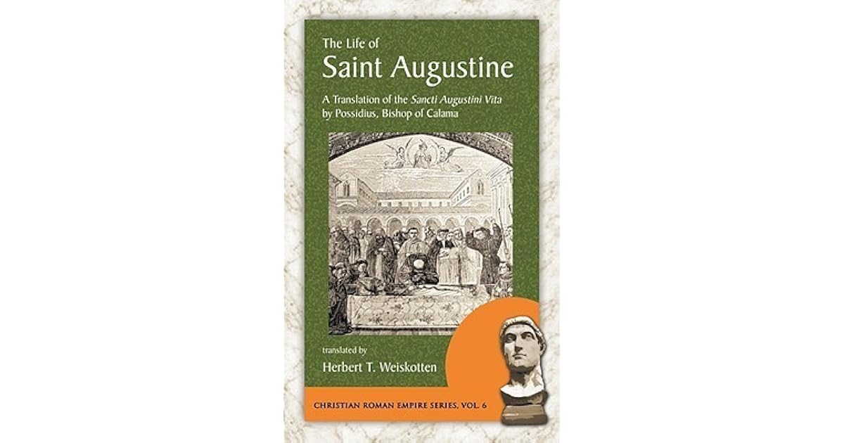 The Life of Saint Augustine: A Translation of the Sancti Augustini Vita ...
