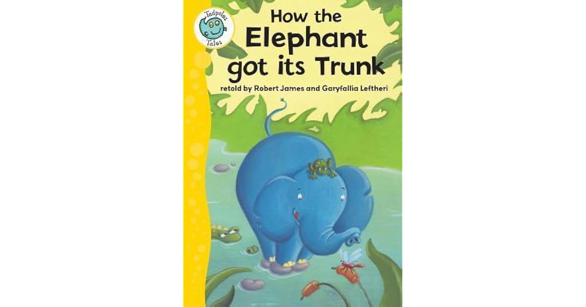 How the Elephant Got Its Trunk by Robert James