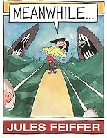 Meanwhile... by Jules Feiffer