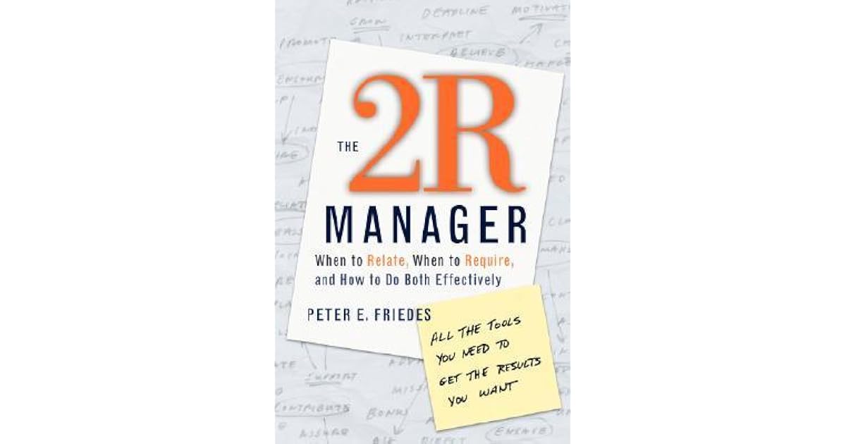 The 2r Manager: When to Relate, When to Require, and How to Do Both ...