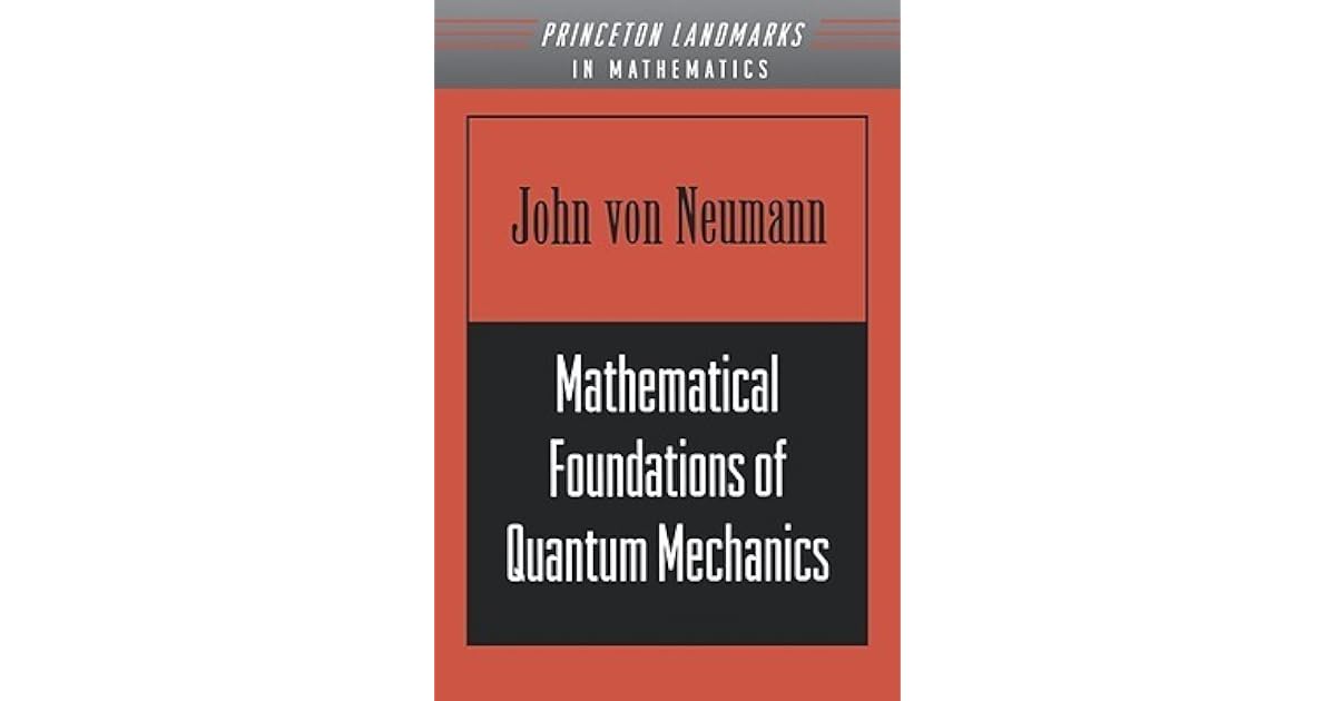 Mathematical Foundations of Quantum Mechanics by John von Neumann
