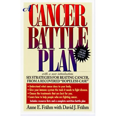 A Cancer Battle Plan: Six Strategies for Beating Cancer from a ...