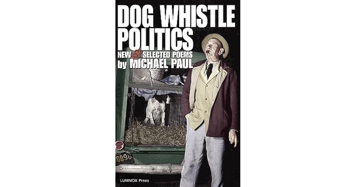 Dog Whistle Politics by Michael Paul