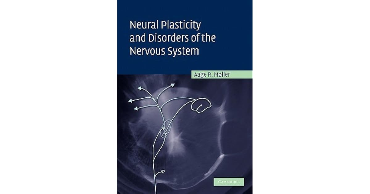 Neural Plasticity and Disorders of the Nervous System by Aage R. Møller