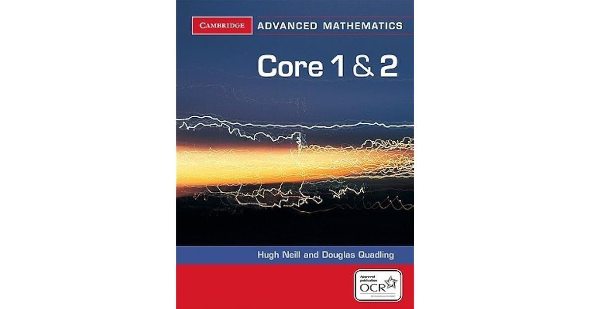 Cambridge Advanced Mathematics: Core 1 & 2 by Hugh Neill