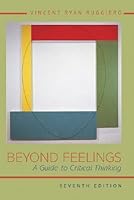 Beyond Feelings: A Guide to Critical Thinking by Vincent Ruggiero