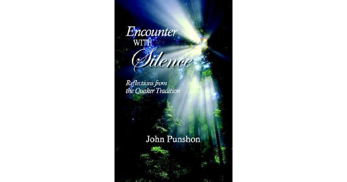 Encounter With Silence: Reflections from the Quaker Tradition by John ...