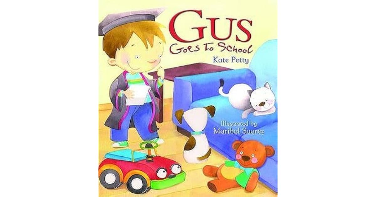 Gus Goes to School by Kate Petty