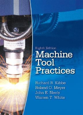 Machine Tool Practices by Richard R. Kibbe