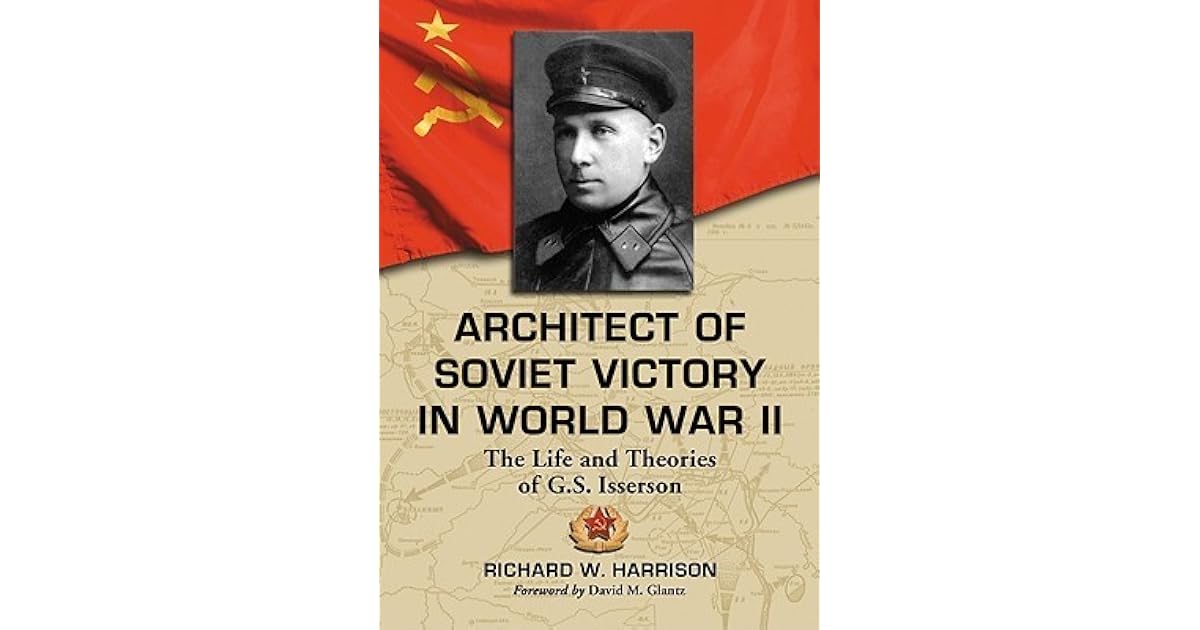 Architect of Soviet Victory in World War II: The Life and Theories of G ...
