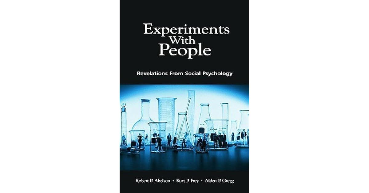 Experiments with People: Revelations from Social Psychology by Robert P ...