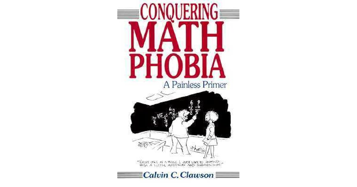 Conquering Math Phobia: A Painless Primer by Calvin C. Clawson