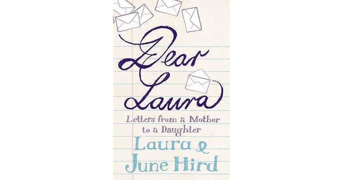 Dear Laura: Letters From A Mother To Her Daughter by Laura Hird