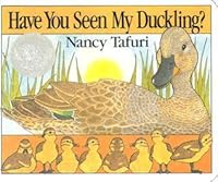 Have You Seen My Duckling? by Nancy Tafuri