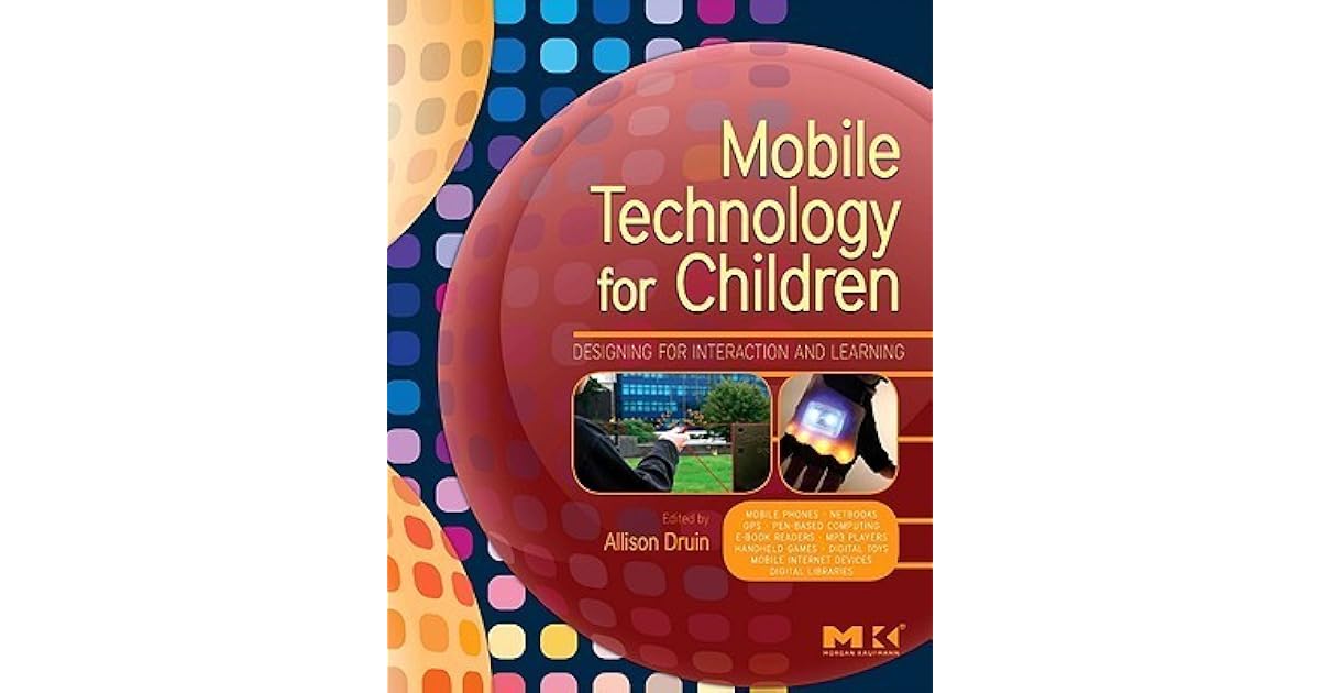 Mobile Technology for Children: Designing for Interaction and Learning ...
