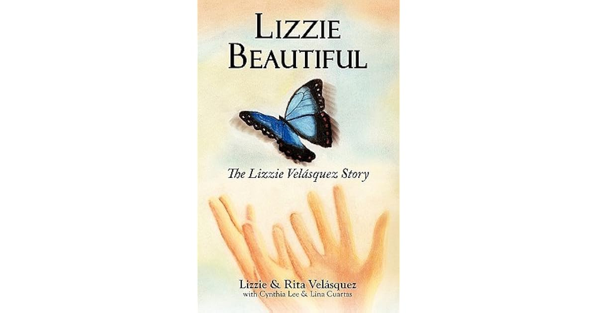 Lizzie Beautiful: The Lizzie Velasquez Story by Lizzie Velásquez