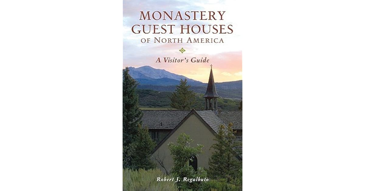 Monastery Guest Houses of North America: A Visitor's Guide by Robert J ...