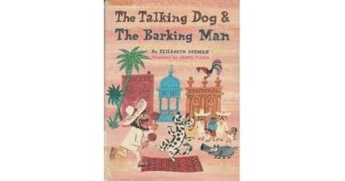 The Talking Dog And The Barking Man by Elizabeth Seeman