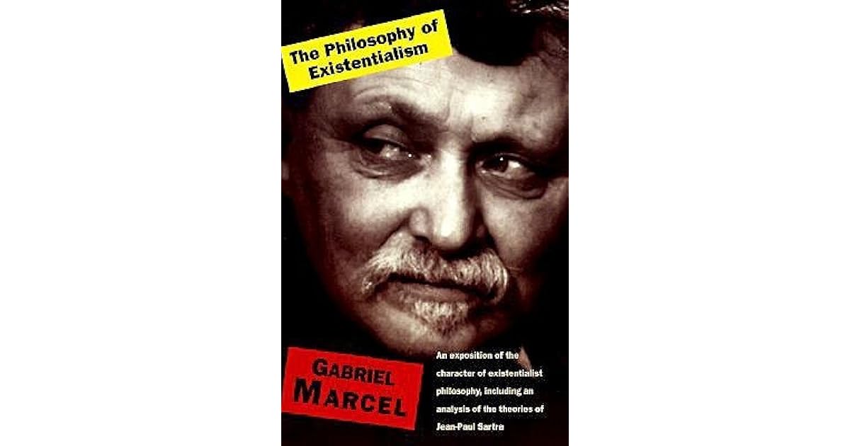 The Philosophy of Existentialism by Gabriel Marcel