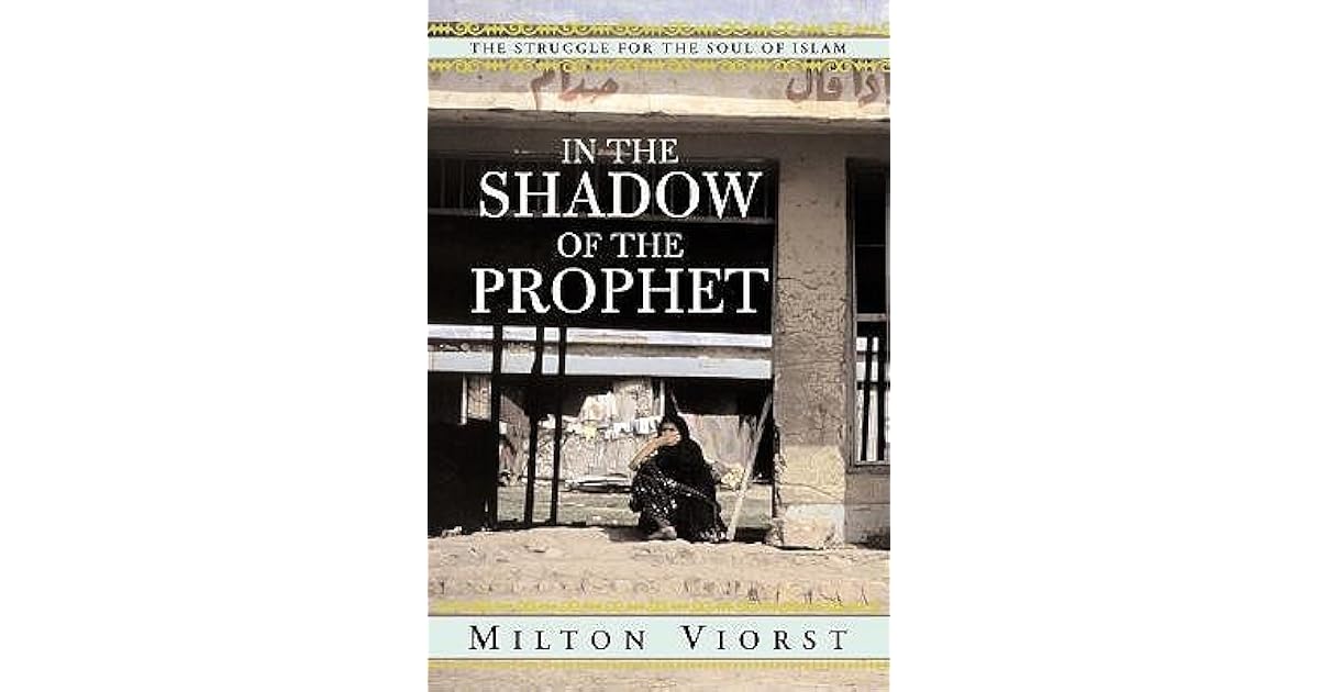 In the Shadow of the Prophet: The Struggle for the Soul of Islam by ...