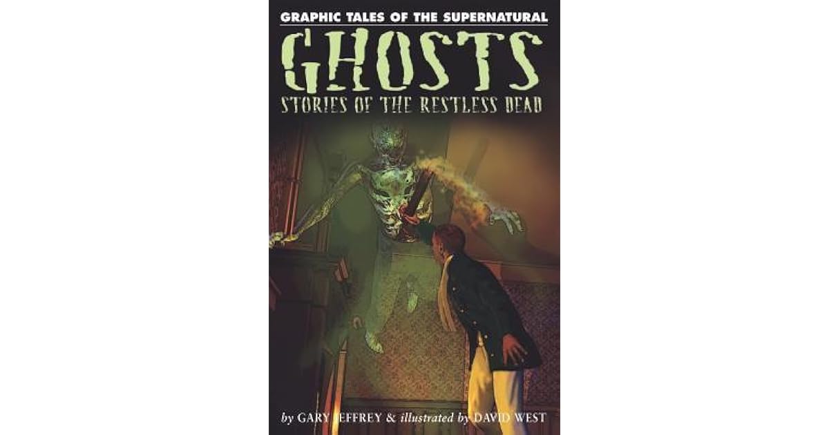 Ghosts: Stories of the Restless Dead by Gary Jeffrey