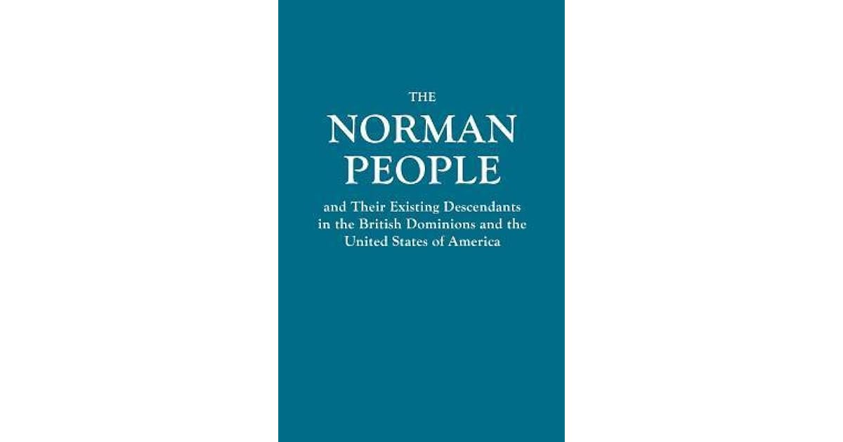 The Norman People and Their Existing Descendants in the British ...