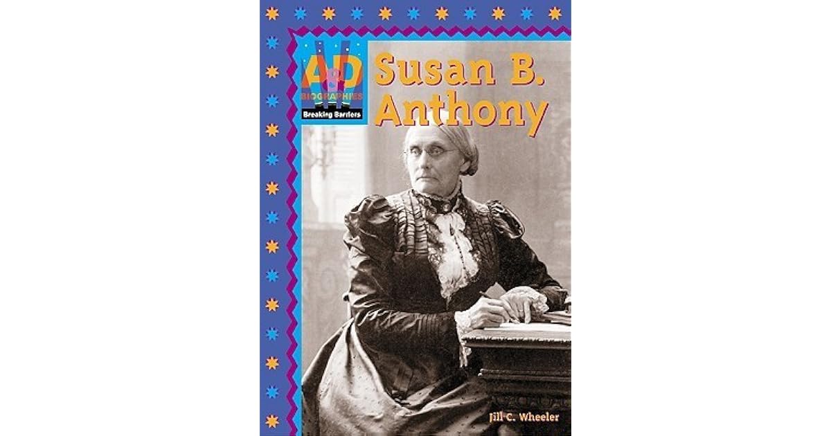 Susan B. Anthony by Jill C. Wheeler