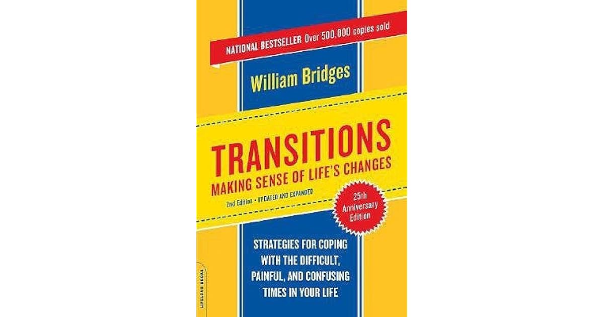 Transitions: Making Sense of Life's Changes by William Bridges