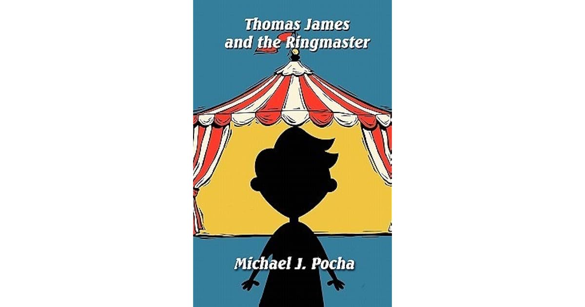 Thomas James and the Ringmaster by Michael J. Pocha