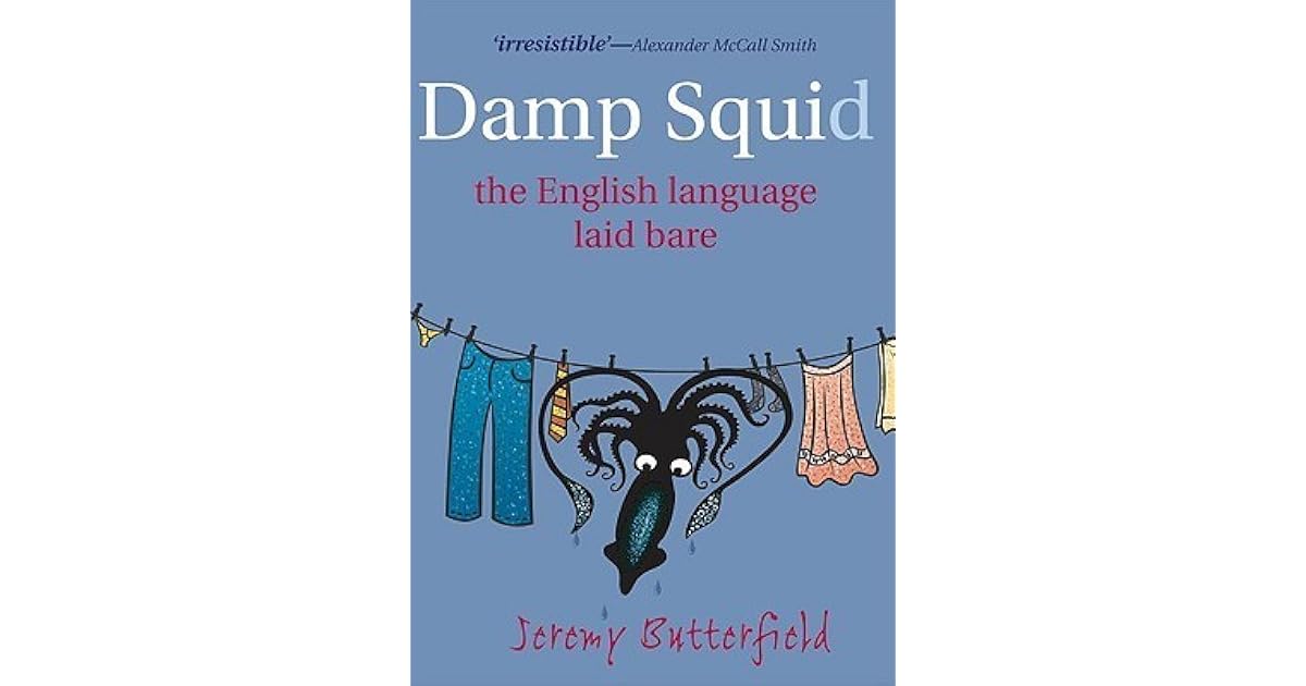Damp Squid: The English Language Laid Bare by Jeremy Butterfield