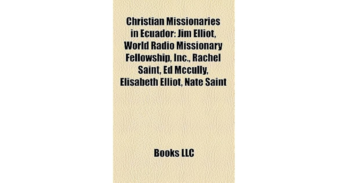 Christian Missionaries in Ecuador: Jim Elliot, World Radio Missionary ...