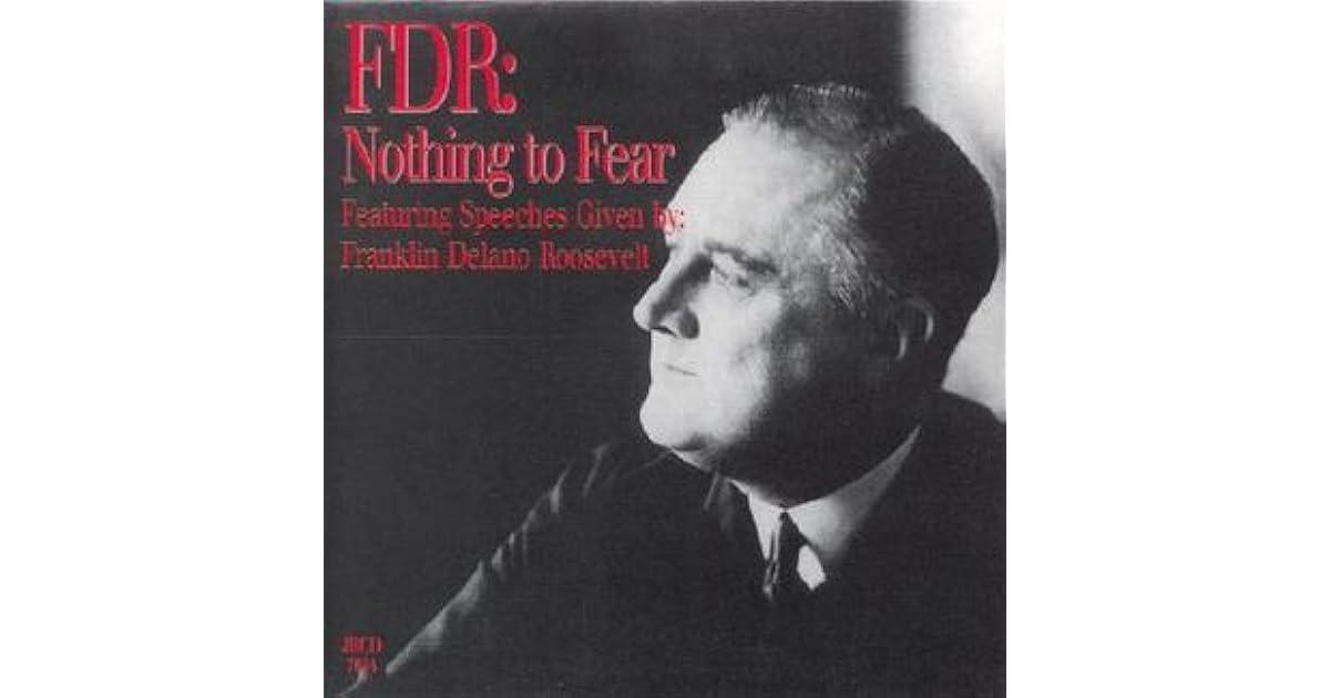 Nothing to Fear: Featuring Speeches Given by Franklin D. Roosevelt