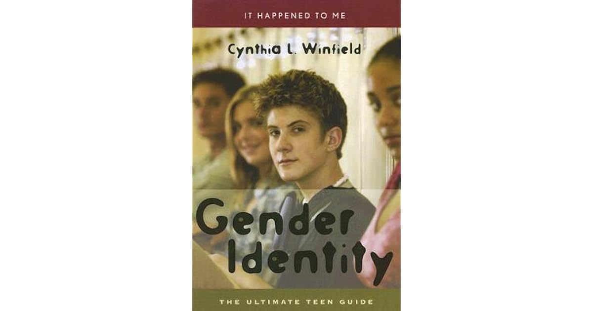 Gender Identity: The Ultimate Teen Guide by Cynthia L. Winfield