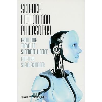 Science Fiction and Philosophy: From Time Travel to Superintelligence ...