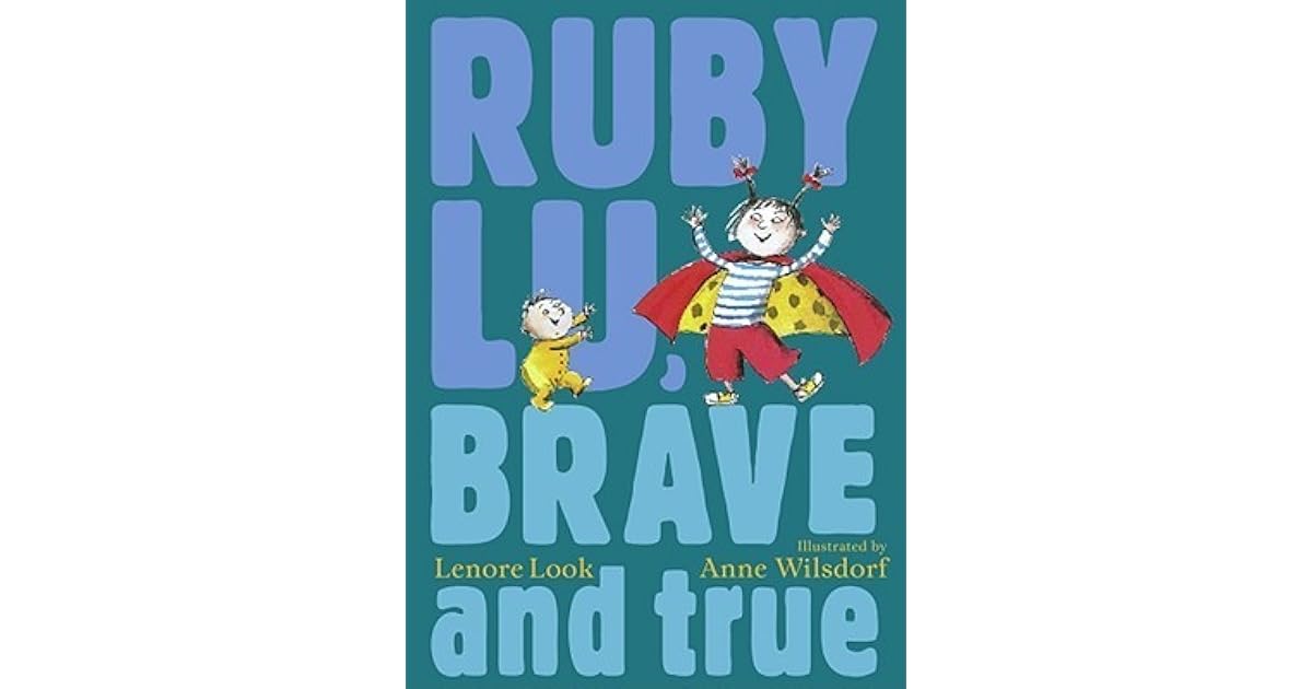 Ruby Lu, Brave and True by Lenore Look