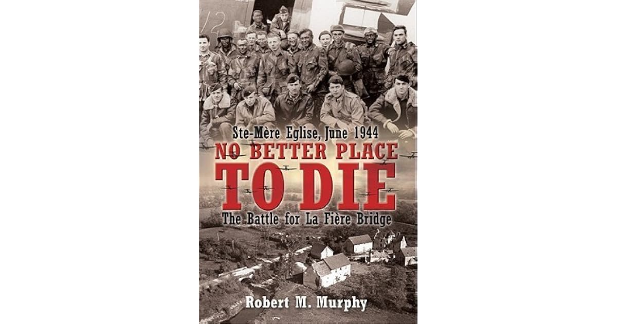 No Better Place to Die: Ste-Mere Eglise, June 1944--The Battle for La ...