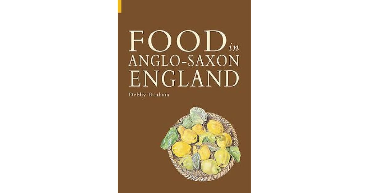 Food in Anglo-Saxon England by Debby Banham