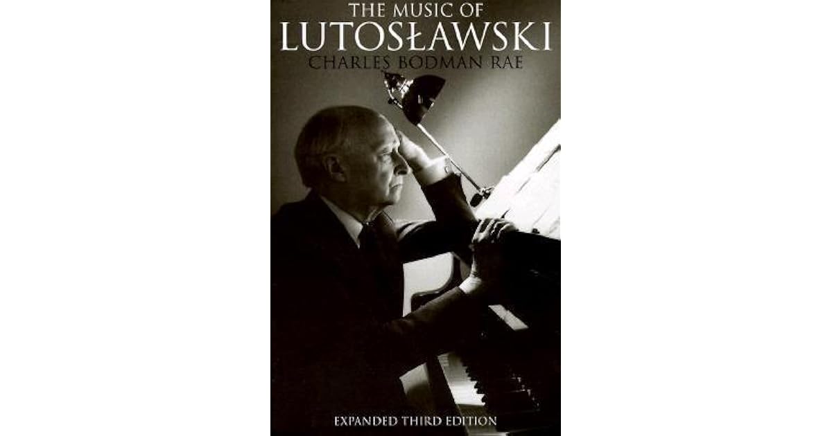 The Music of Lutoslawski by Charles Bodman Rae