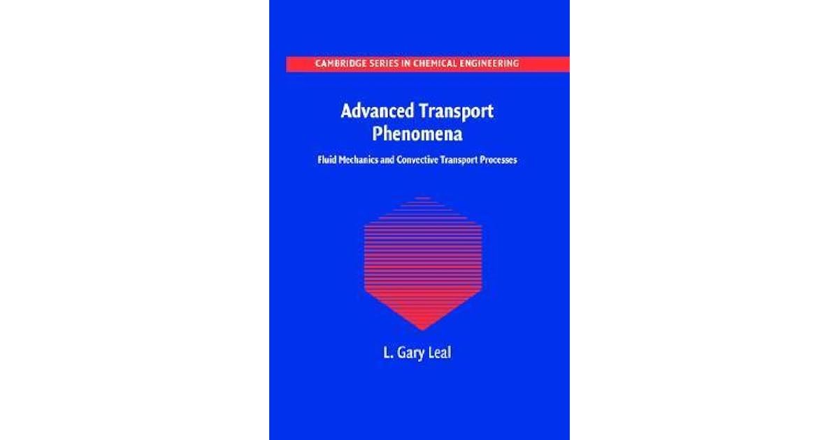 Advanced Transport Phenomena: Fluid Mechanics and Convective Transport ...
