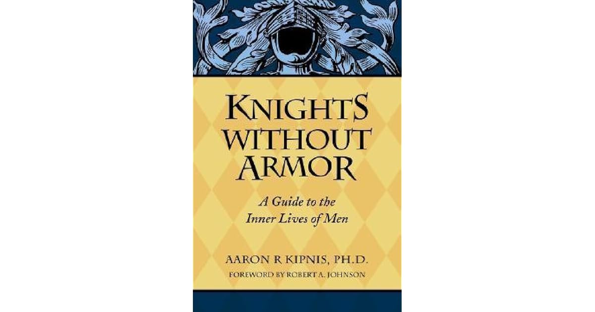 Knights Without Armor by Aaron R. Kipnis