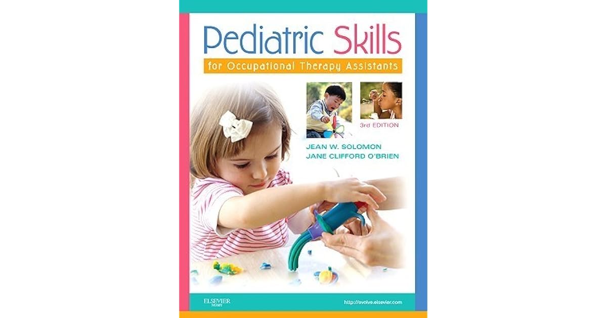 Pediatric Skills for Occupational Therapy Assistants by Jean W. Solomon