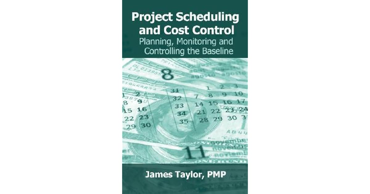 Project Scheduling and Cost Control: Planning, Monitoring and ...