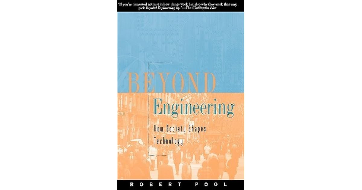 Beyond Engineering: How Society Shapes Technology by Robert Pool