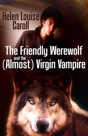 The Friendly Werewolf and the (Almost) Virgin Vampire by Helen Louise ...