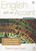English with an Accent: Language, Ideology and Discrimination in the ...